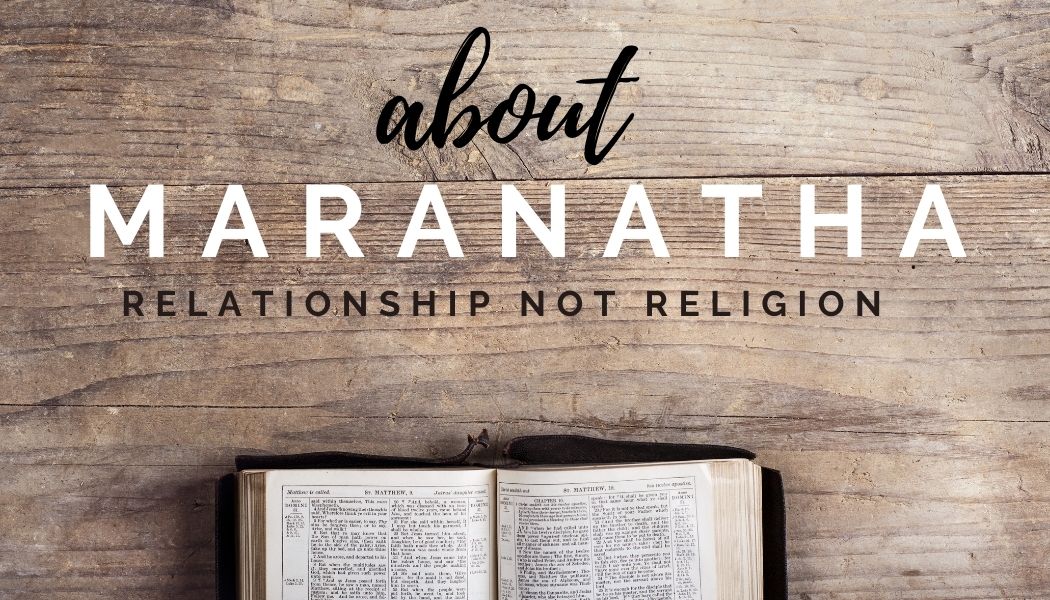 About Maranatha | Maranatha Ministries